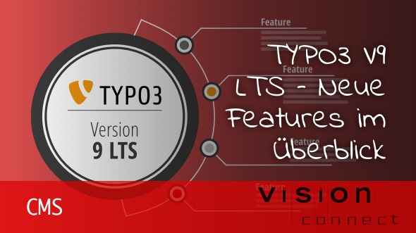 TYPO3 v9 LTS – Neue Features im Überblick - VisionConnect: TYPO3 CMS, Wordpress, Shops - Ihre ...